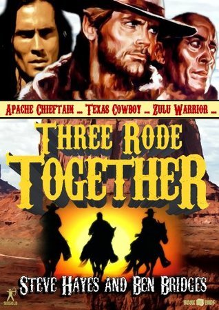 Three Rode Together (Three Guns West Book 1) by Ben Bridges | Goodreads