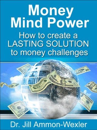 MONEY MIND POWER: Learn to use the biology of belief to change your ...
