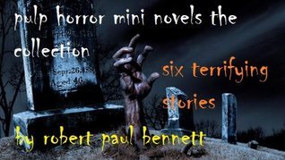 Pulp horror mini novels collection one: 6 stories to make your blood ...