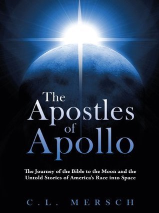 The Apostles of Apollo: The Journey of the Bible to the Moon and the ...