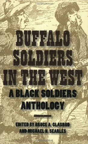 Buffalo Soldiers in the West: A Black Soldiers Anthology by Bruce A ...
