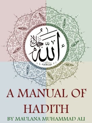 A Manual of Hadith by Muhammad Ali | Goodreads