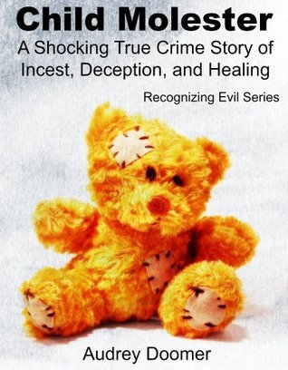 Molested: One Mother's Shocking Discovery by Audrey Wilson | Goodreads