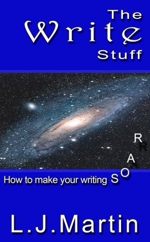 The Write Stuff: How to Make Your Writing Soar by L.J. Martin | Goodreads