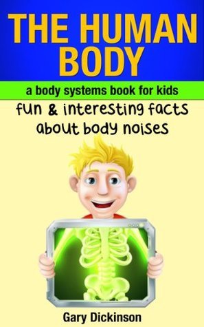 The Human Body: A Kids Book About Body Systems! Learn Fun And ...