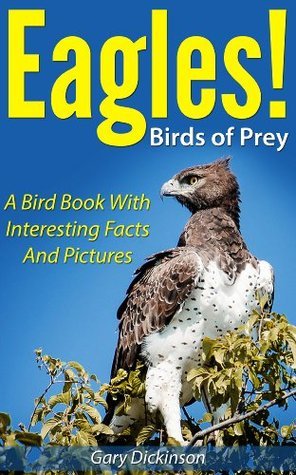 Birds of Prey: Eagles! A Bird Book About Eagles Featuring The Bald And ...