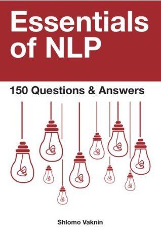 Essentials of NLP: 150 Questions & Answers by Shlomo Vaknin | Goodreads