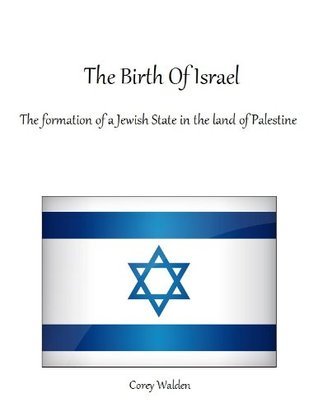 The Birth of Israel (Topics In History Book 5) by Corey Walden | Goodreads