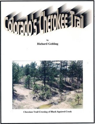 Colorado's Cherokee Trail by Richard Gehling | Goodreads