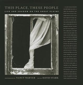 This Place, These People: Life and Shadow on the Great Plains by Nancy ...