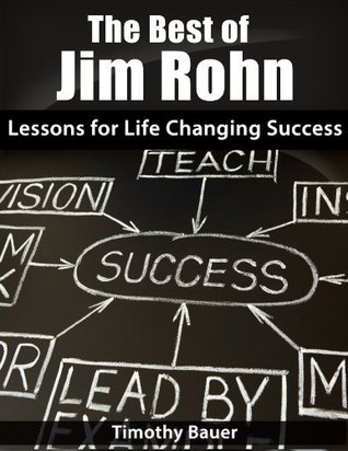 The Best of Jim Rohn: Lessons for Life Changing Success by Timothy ...