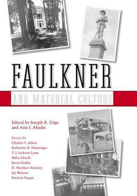 Faulkner and Material Culture by Joseph R. Urgo | Goodreads
