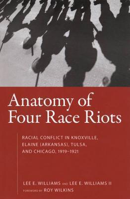 Anatomy of Four Race Riots: Racial Conflict in Knoxville, Elaine ...