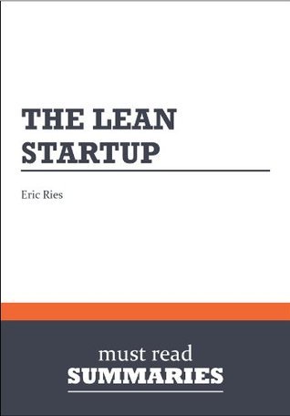 Summary: The Lean Startup Eric Ries by Must Read Summaries | Goodreads