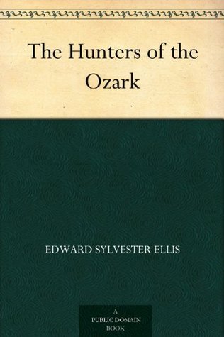 The Hunters of the Ozark by Edward S. Ellis | Goodreads