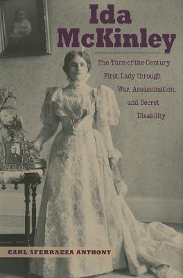 Ida McKinley: The Turn-of-the-Century First Lady Through War ...