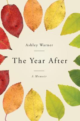 The Year After by Ashley Warner | Goodreads