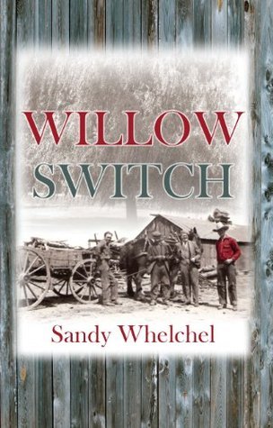 Willow Switch by Sandy Whelchel | Goodreads