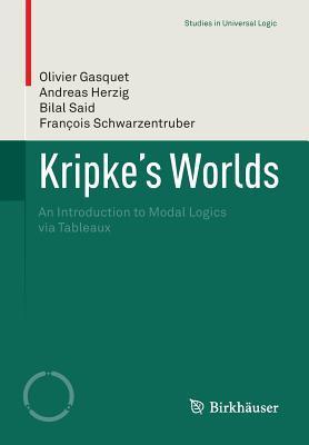 Kripke's Worlds: An Introduction to Modal Logics Via Tableaux by ...