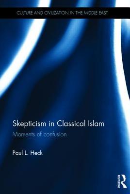 Skepticism in Classical Islam by Paul Heck | Goodreads