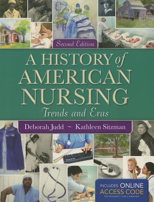 A History of American Nursing: . by Deborah Judd | Goodreads