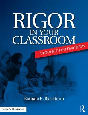 Rigor in Your Classroom by Barbara R. Blackburn | Goodreads