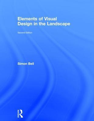 Elements of Visual Design in the Landscape by Simon Bell | Goodreads