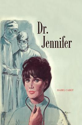 Dr. Jennifer by Isabel Cabot | Goodreads