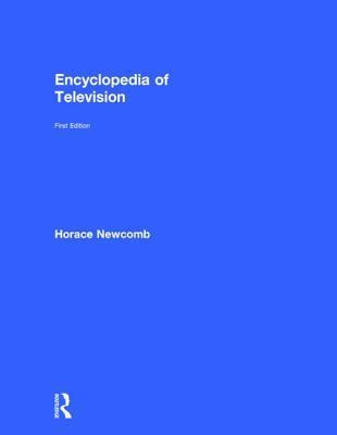 Encyclopedia of Television by Horace Newcomb | Goodreads