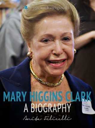 Mary Higgins Clark: A Biography by Audrey Ballard | Goodreads