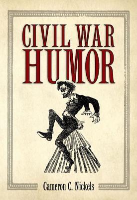 Civil War Humor by Cameron C. Nickels | Goodreads