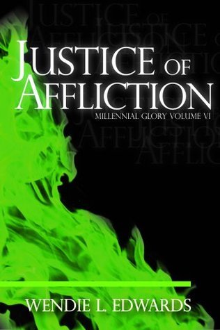 Justice of Affliction (Millennial Glory Book 6) by Wendie L. Edwards ...