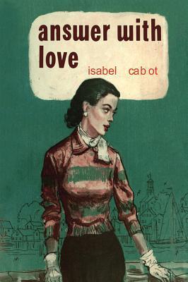 Answer with Love by Isabel Cabot | Goodreads