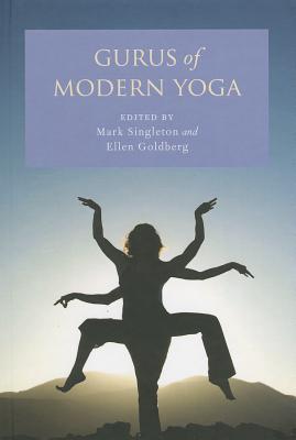Gurus of Modern Yoga by Mark Singleton | Goodreads