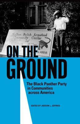 On the Ground: The Black Panther Party in Communities across America by ...