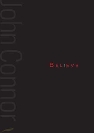 Believe: A collection of poetry by John F Connor by John Connor | Goodreads