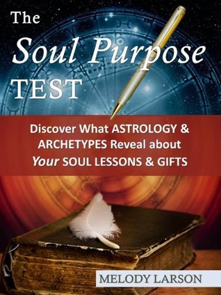 The Soul Purpose Test: Discover What Astrology and Archetypes Reveal ...