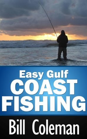 Easy Gulf Coast Fishing by Bill Coleman | Goodreads