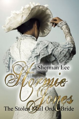 Stormie Jones-The Stolen Mail Order Bride by Sherman Lee | Goodreads