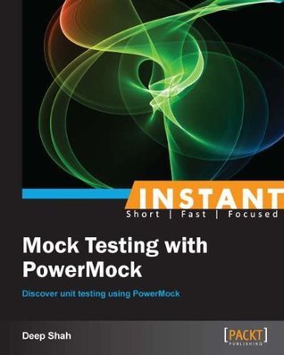 Instant Mock Testing with PowerMock by Deep Shah | Goodreads