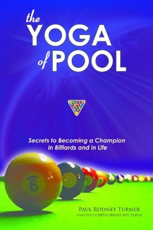 The YOGA of POOL: Secrets to Becoming a Champion in Billiards and in ...