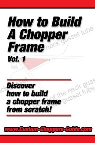 How To Build A Chopper Frame by Tyler Powers | Goodreads