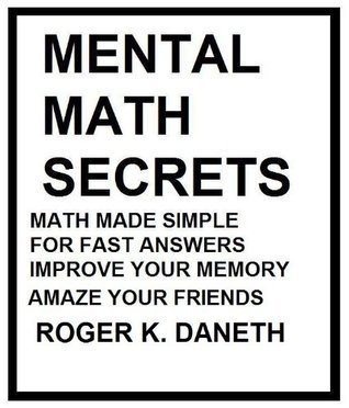 Mental Math Secrets, Math Made Simple for Fast Answers, Improve Your ...