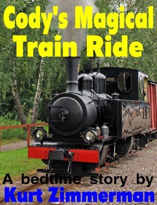 Cody's Magical Train Ride by Kurt Zimmerman | Goodreads