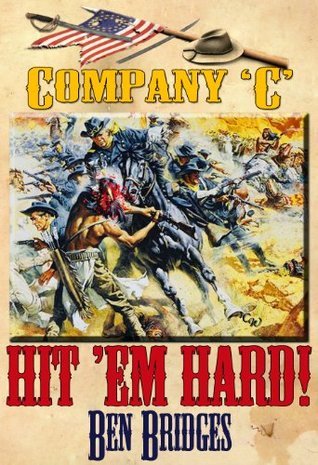 Company C 1: Hit 'em Hard! by Ben Bridges | Goodreads