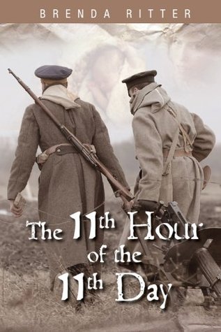 The 11th Hour of the 11th Day by Brenda Ritter | Goodreads