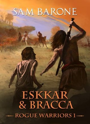 Eskkar & Bracca - Rogue Warriors 1 by Sam Barone | Goodreads