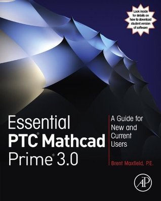 Essential PTC® Mathcad Prime® 3.0: A Guide for New and Current Users by ...