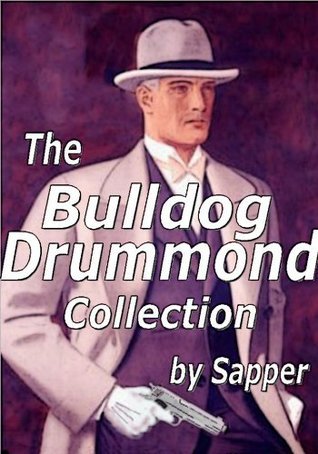 The Bulldog Drummond Collection by Sapper | Goodreads