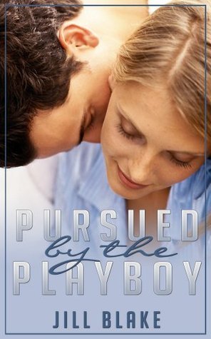 Pursued by the Playboy by Jill Blake | Goodreads
